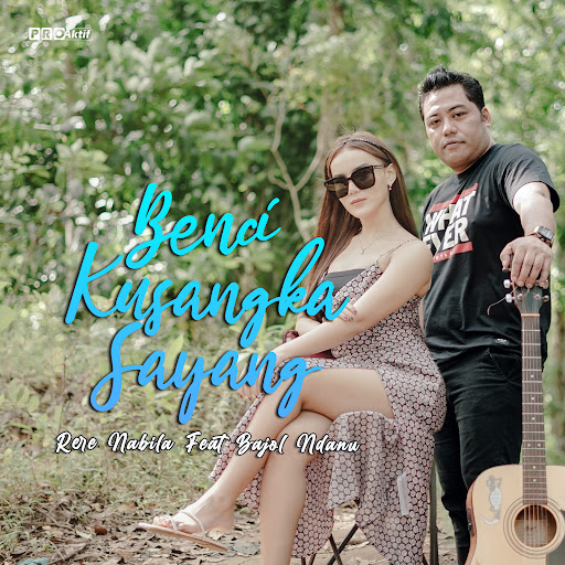 Benci Kusangka Sayang Feat Bajol Ndanu Youtube Music