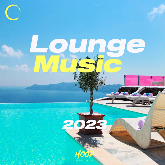 Lounge Music 2023 The Best Music For Your Evening By Hoop Records