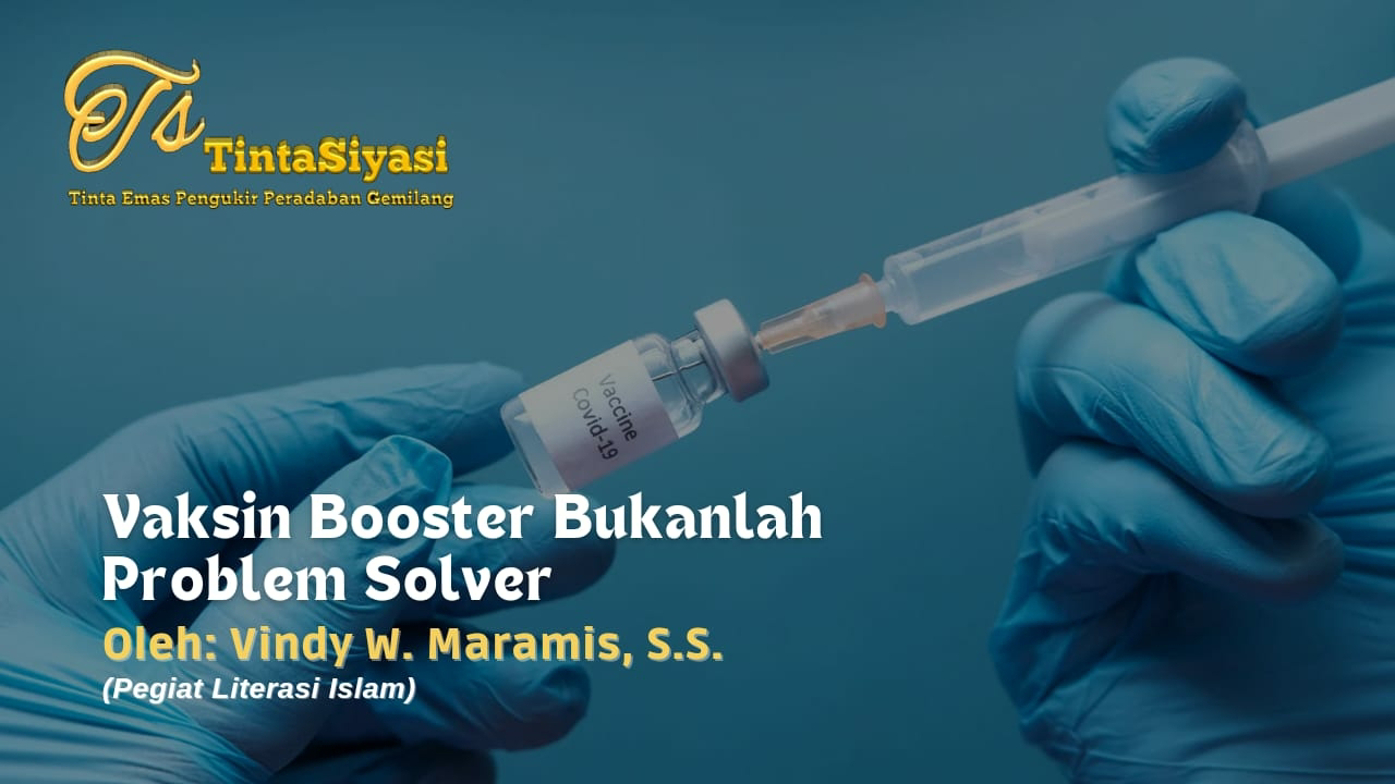 Vaksin Booster Bukanlah Problem Solver Hayatul Islam