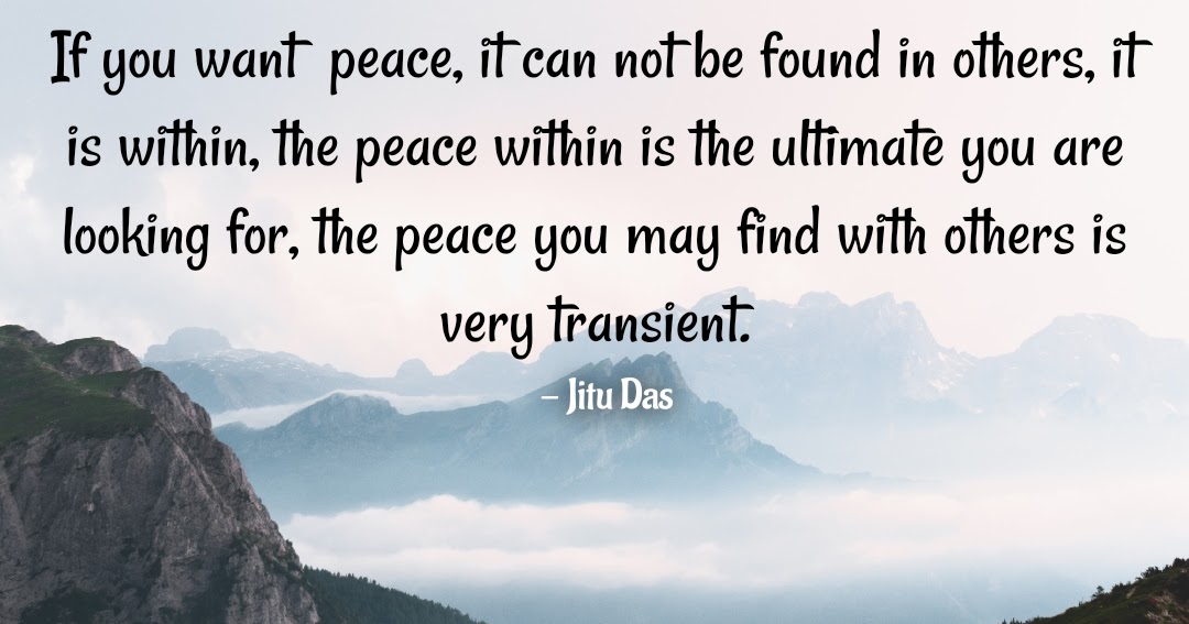 Jitu Dass Blog Peace Within Is The Ultimate You Are Looking For