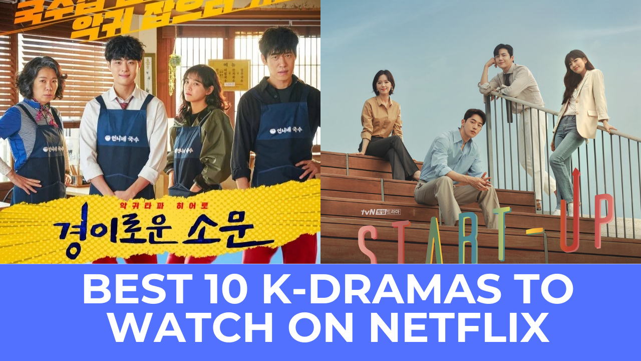 10 Best Korean Dramas To Watch On Netflix