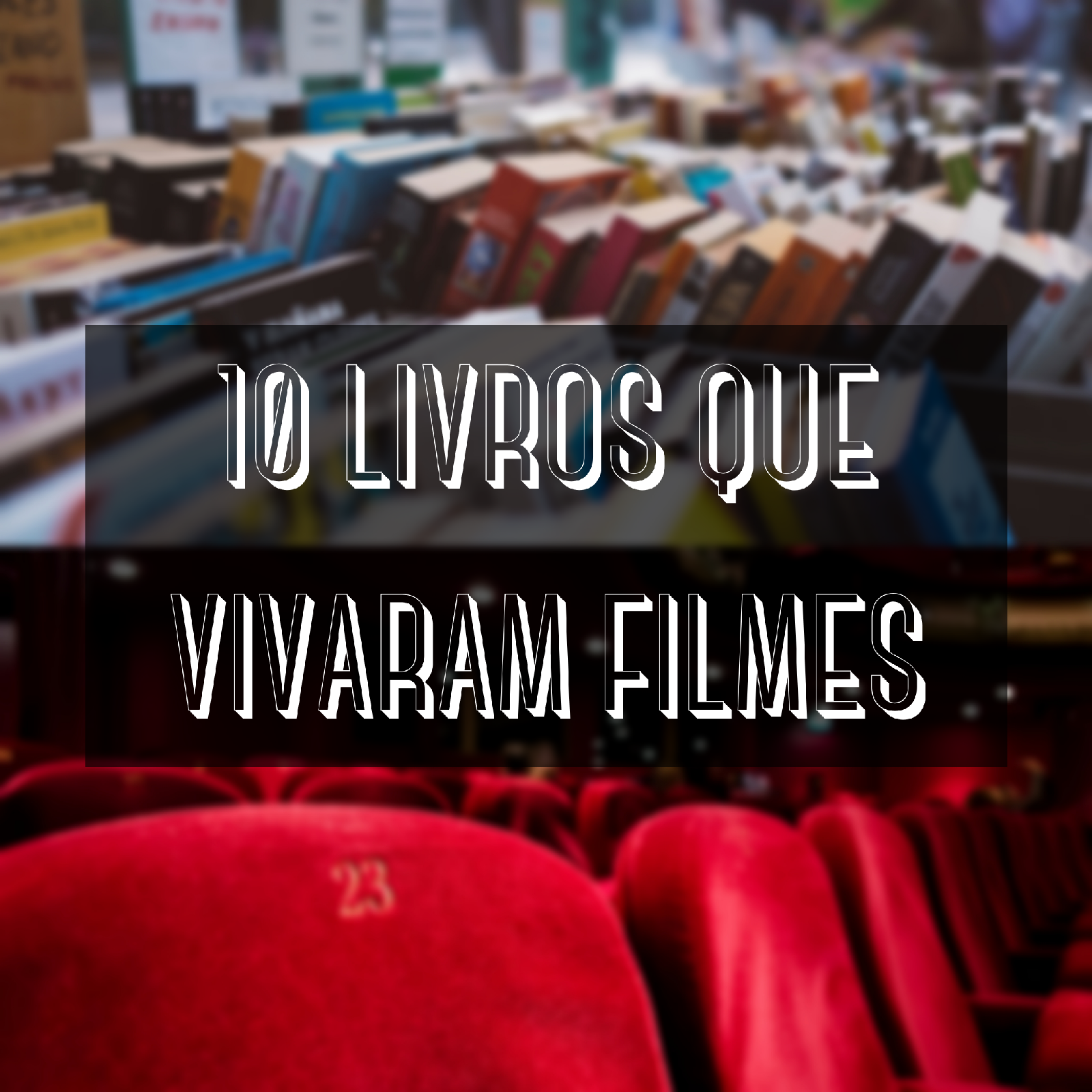 10 Livros Que Viraram Filmes