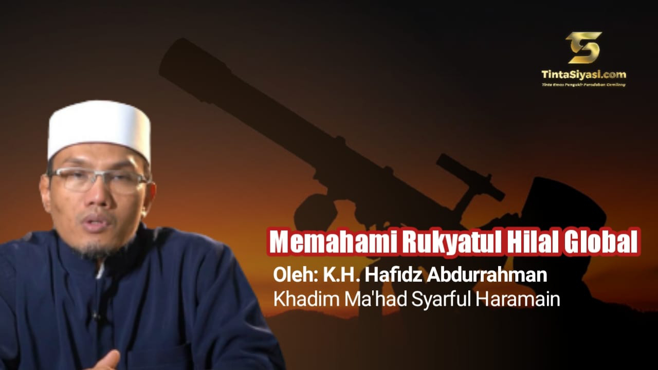 Memahami Rukyatul Hilal Global Hayatul Islam