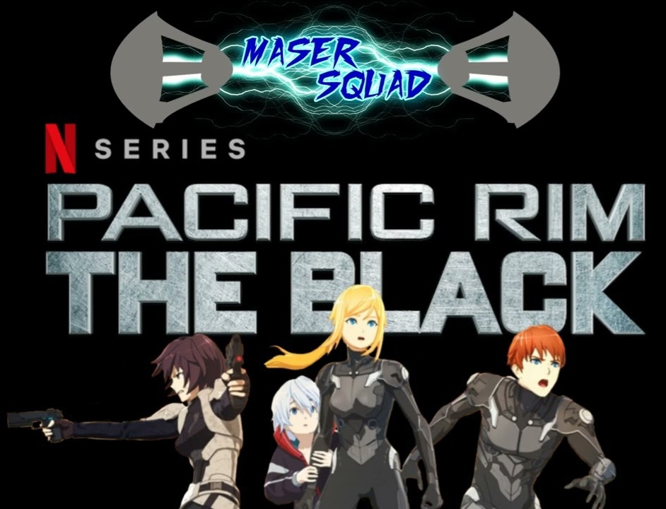 Maser Squad Pacific Rim The Black Season 2 And Pacific Rim Ultimate