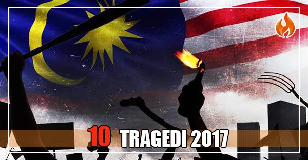 10 Imbasan Trajedi Meragut Nyawa Yang Menggemparkan Malaysia Sepanjang 2017