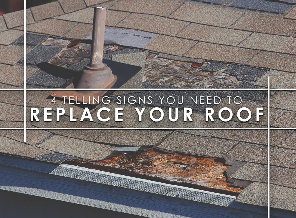 4 Telling Signs You Need To Replace Your Roof