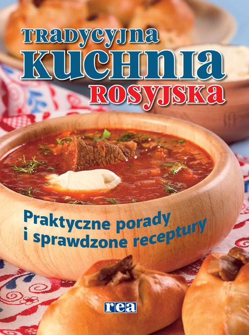 Tradycyjna Kuchnia Rosyjska Przepisy O Książce