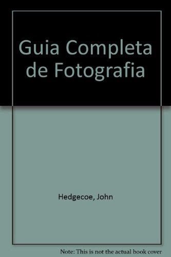 Radguiresrio Guia Completa De Fotografia Pdf Descargar John Hedgecoe