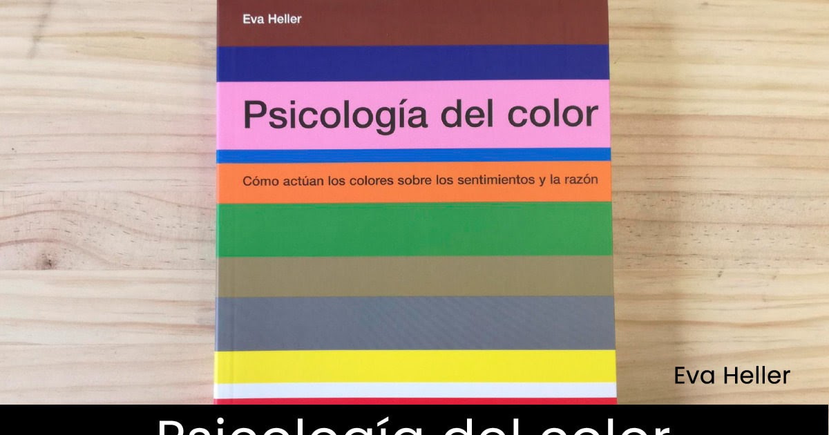 Resumen Del Libro Psicologia Del Color De Eva Heller Leer Un Libro