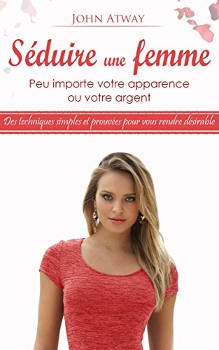 Livre French Pdf Séduire Une Femme Peu Importe Votre Apparence Ou