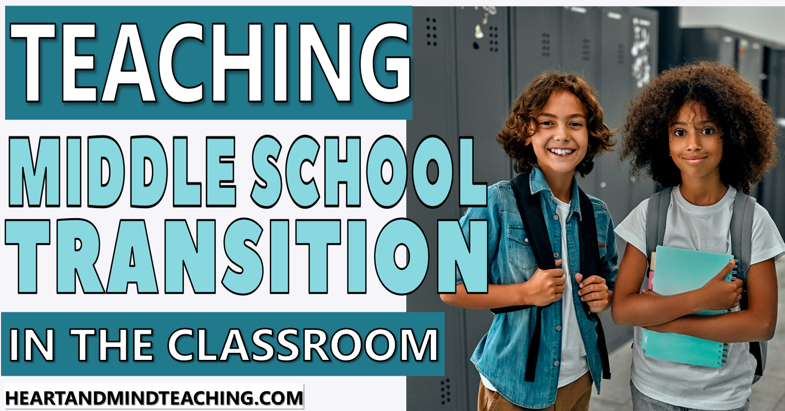 Teaching Middle School Transition In The Classroom Heart And Mind