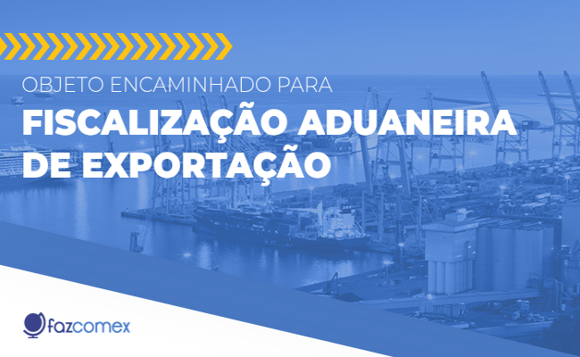 Objeto Encaminhado Para Fiscalização Aduaneira De Exportação Saiba Mais