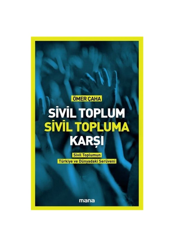 Sivil Toplum Sivil Topluma Karşı Prof Dr Ömer Çaha 9786052339046