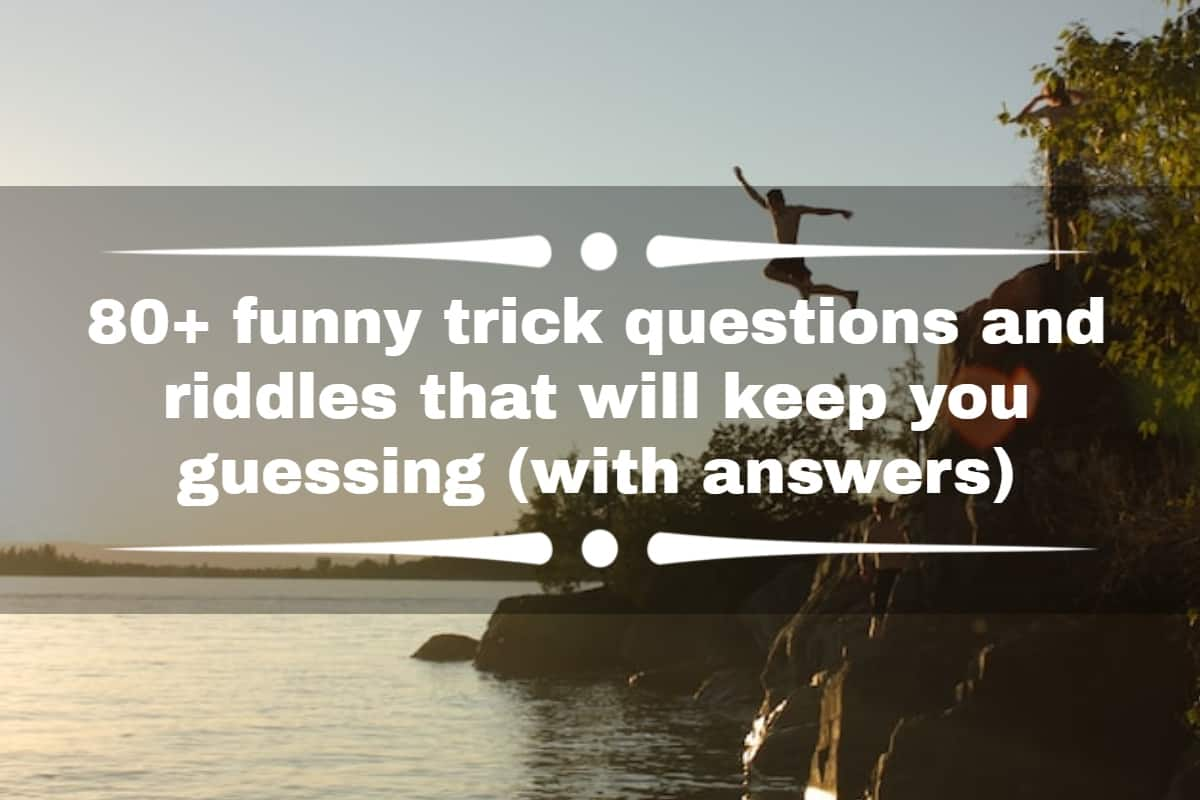 80 Funny Tricky Questions And Riddles That Will Keep You Guessing