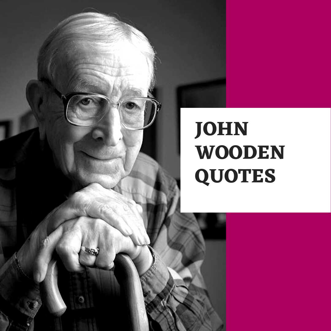 20 Best John Wooden Quotes To Make Each Day Your Masterpiece Legitng