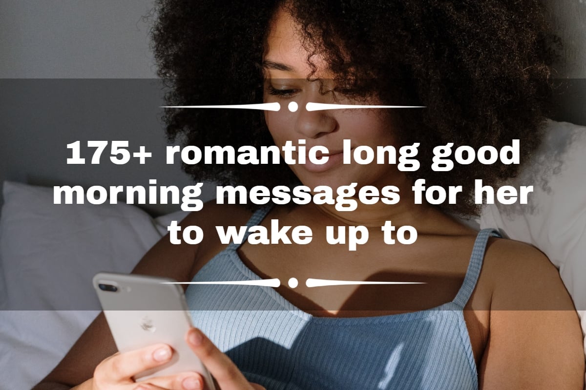 175 Romantic Long Good Morning Messages For Her To Wake Up To Ke