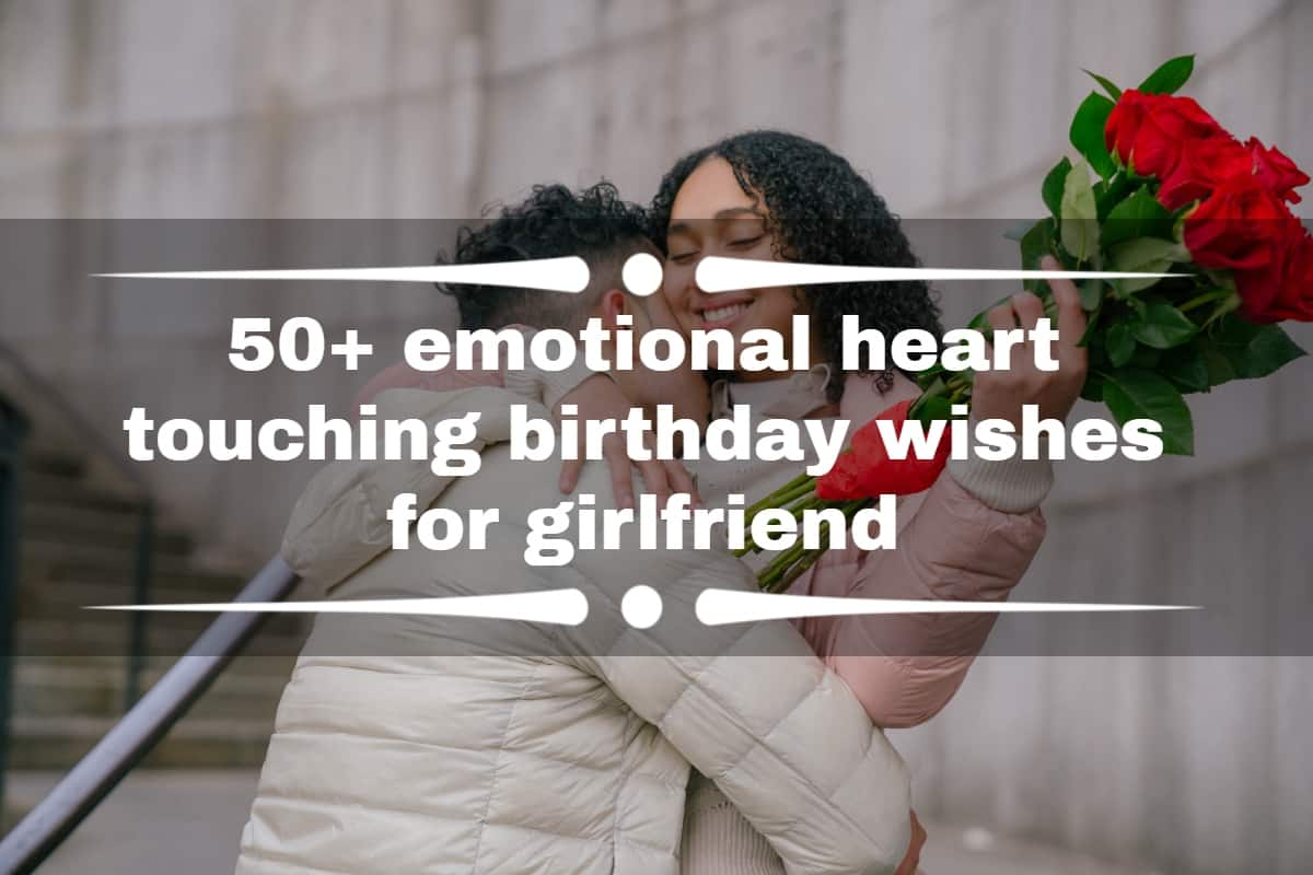 50 Emotional Heart Touching Birthday Wishes For Girlfriend Ke