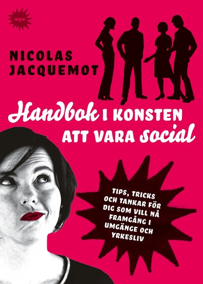 Handbok I Konsten Att Vara Social Tips Trick Och Tankar För Dig Som