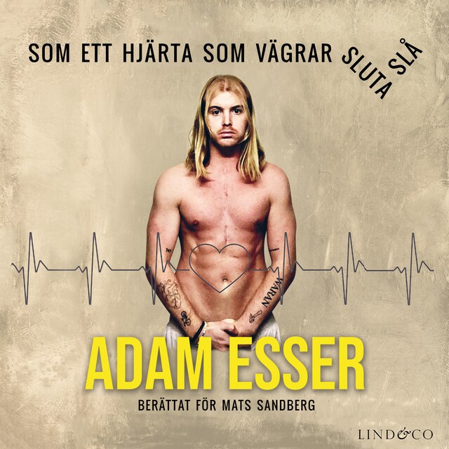 Som Ett Hjärta Som Vägrar Sluta Slå En Sann Historia Adam Esser