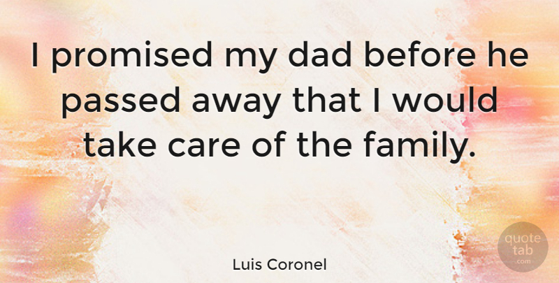Luis Coronel I Promised My Dad Before He Passed Away That I Would Take