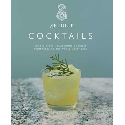 Seedlip Cocktails 100 Delicious Nonalcoholic Recipes From Seedlip