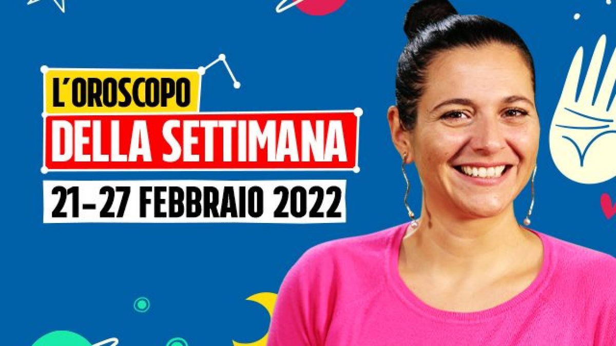 Loroscopo Della Settimana Dal 21 Al 27 Febbraio 2022 Lamore Non