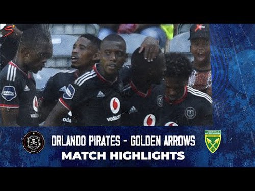 Dstv Premiership Orlando Pirates V Golden Arrows Highlights